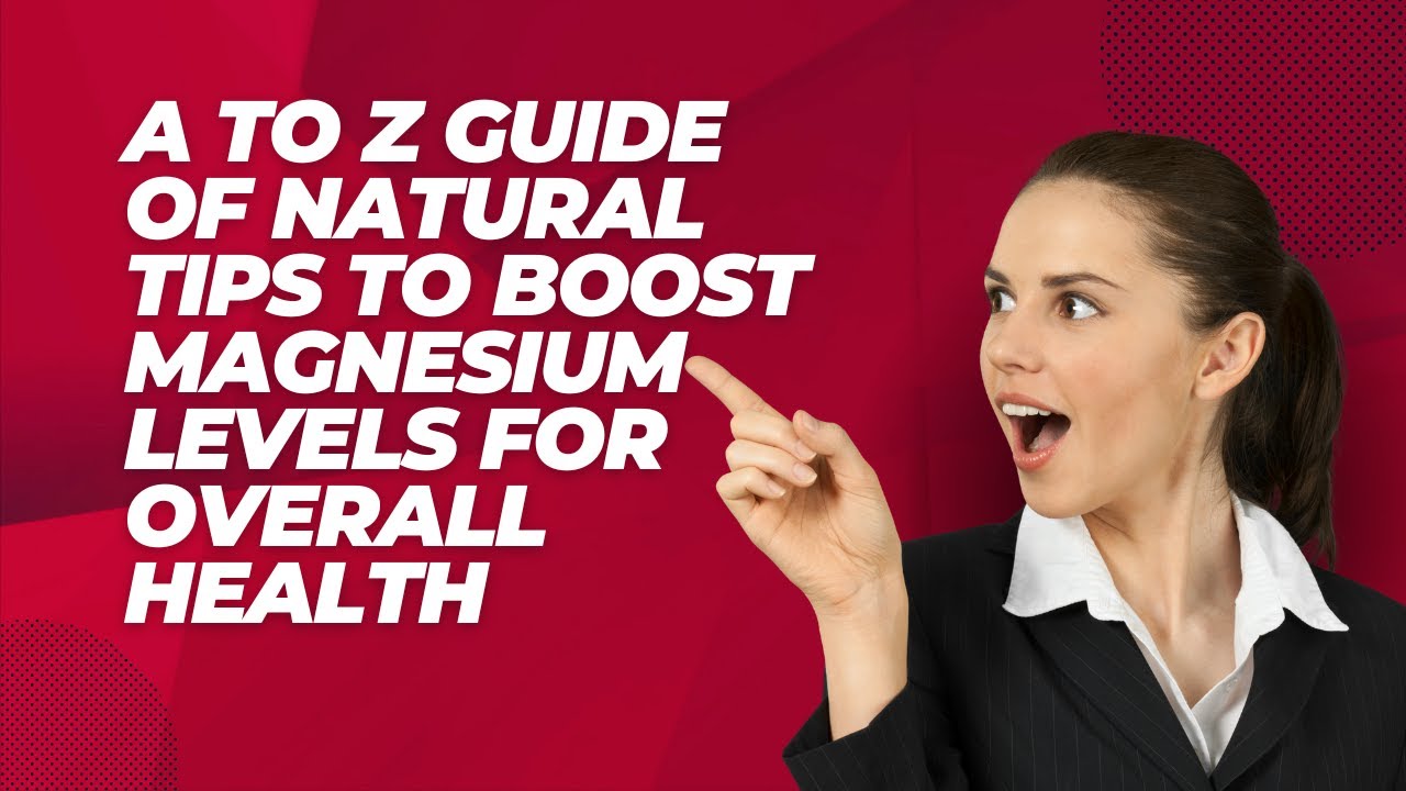 A to Z Guide of Natural Tips to Boost Magnesium for Better Health - YouTube