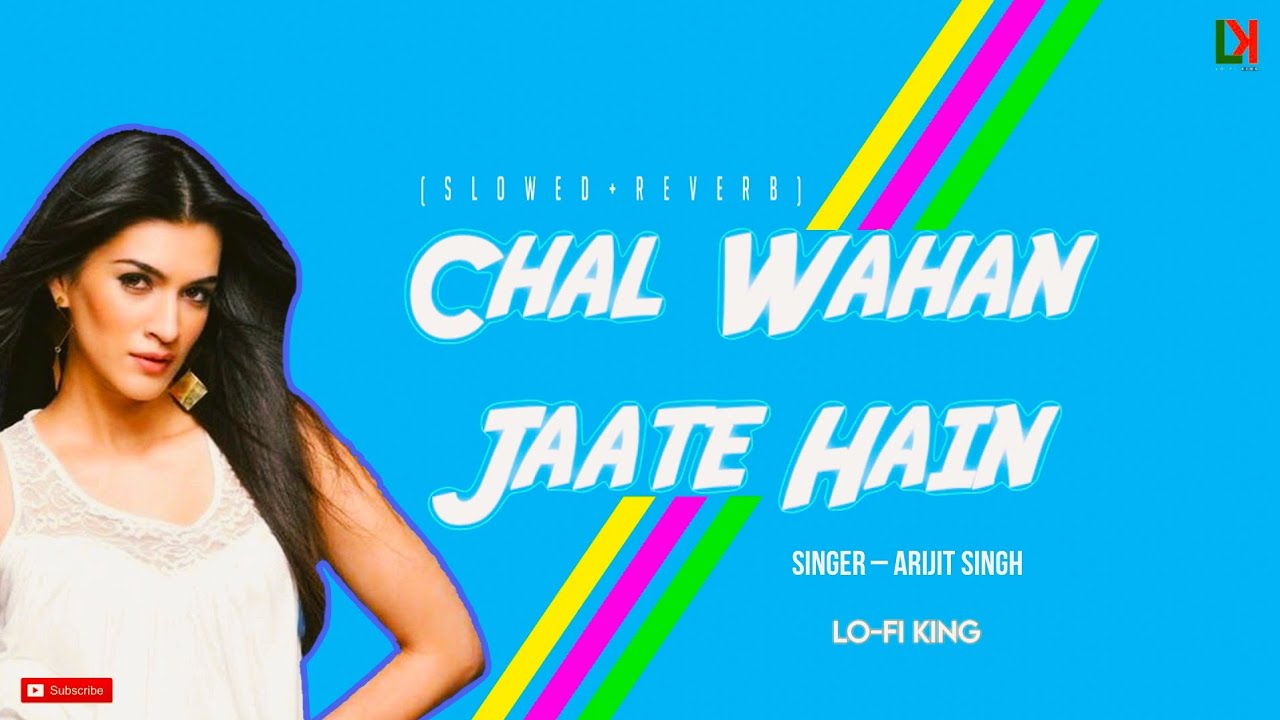 Chal Wahan Jaate Hain Lofi Song(S+R) || Tiger Shroff || Kriti Sanon ...