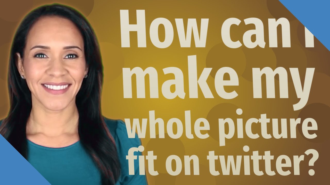 How Can I Make My Whole Picture Fit On Twitter YouTube how-can-i-make-my-whole-picture-fit-on-twitter-youtube