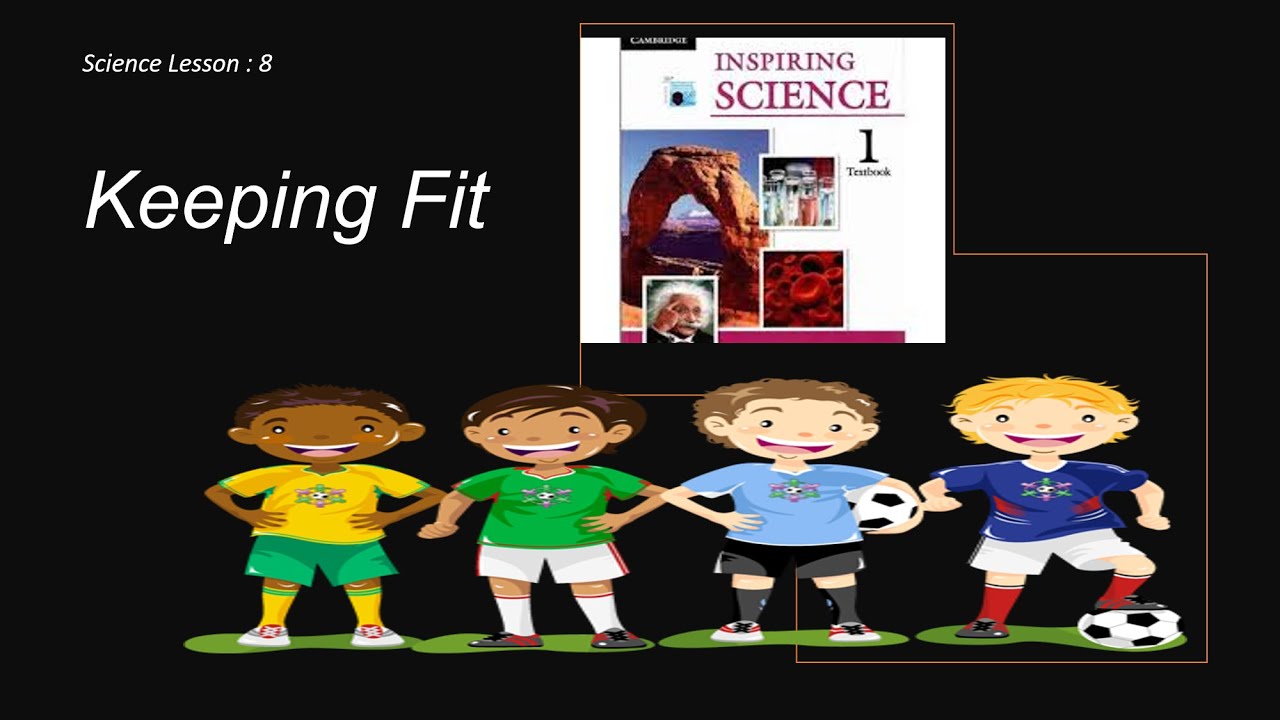 Keeping Fit for class 1 || Class 1 Cambridge Inspiring Science Chapter ...