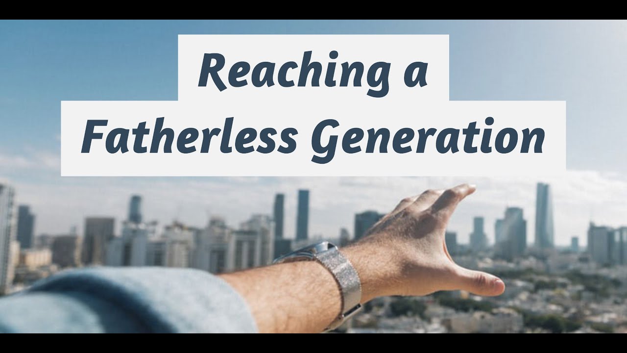 Reaching a Fatherless Generation - YouTube
