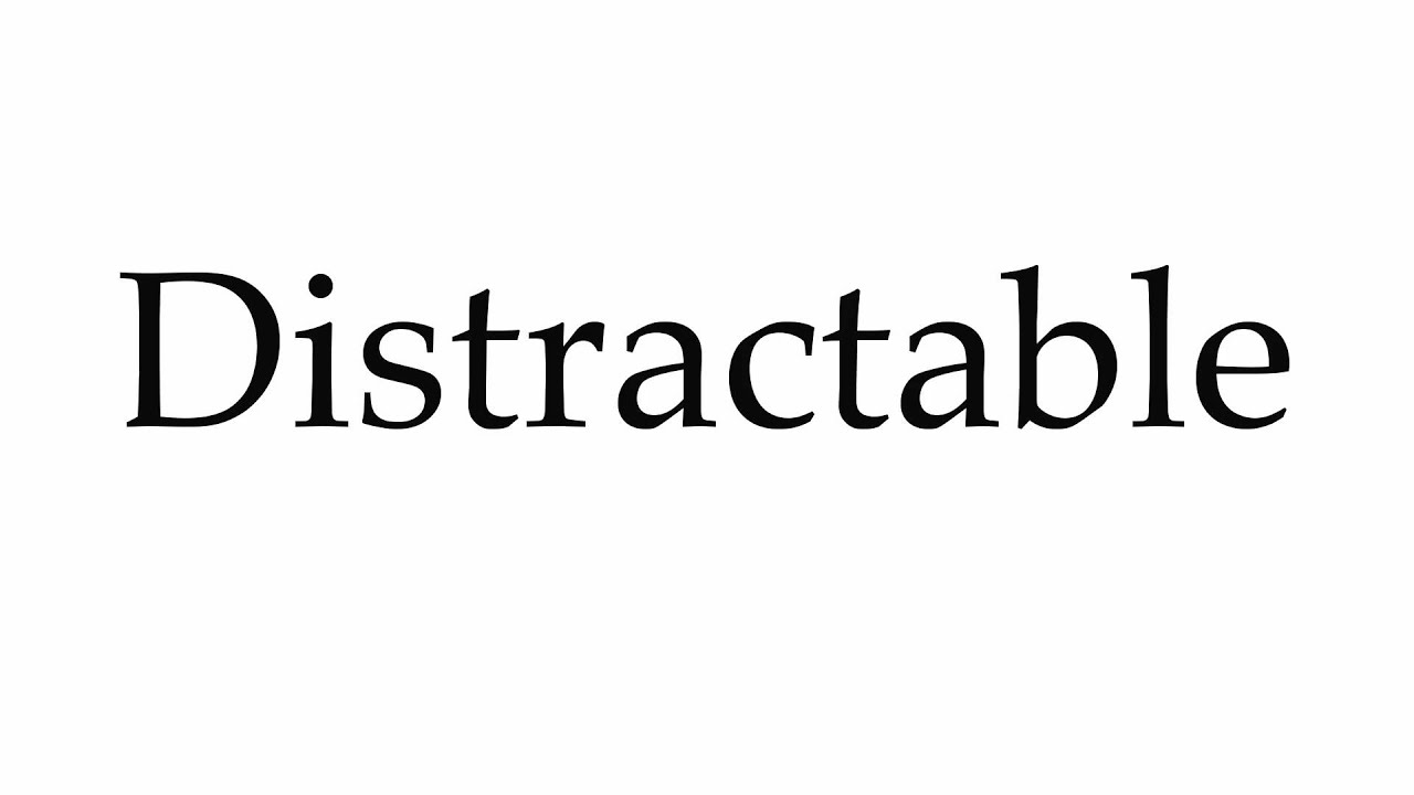 How to Pronounce Distractable - YouTube