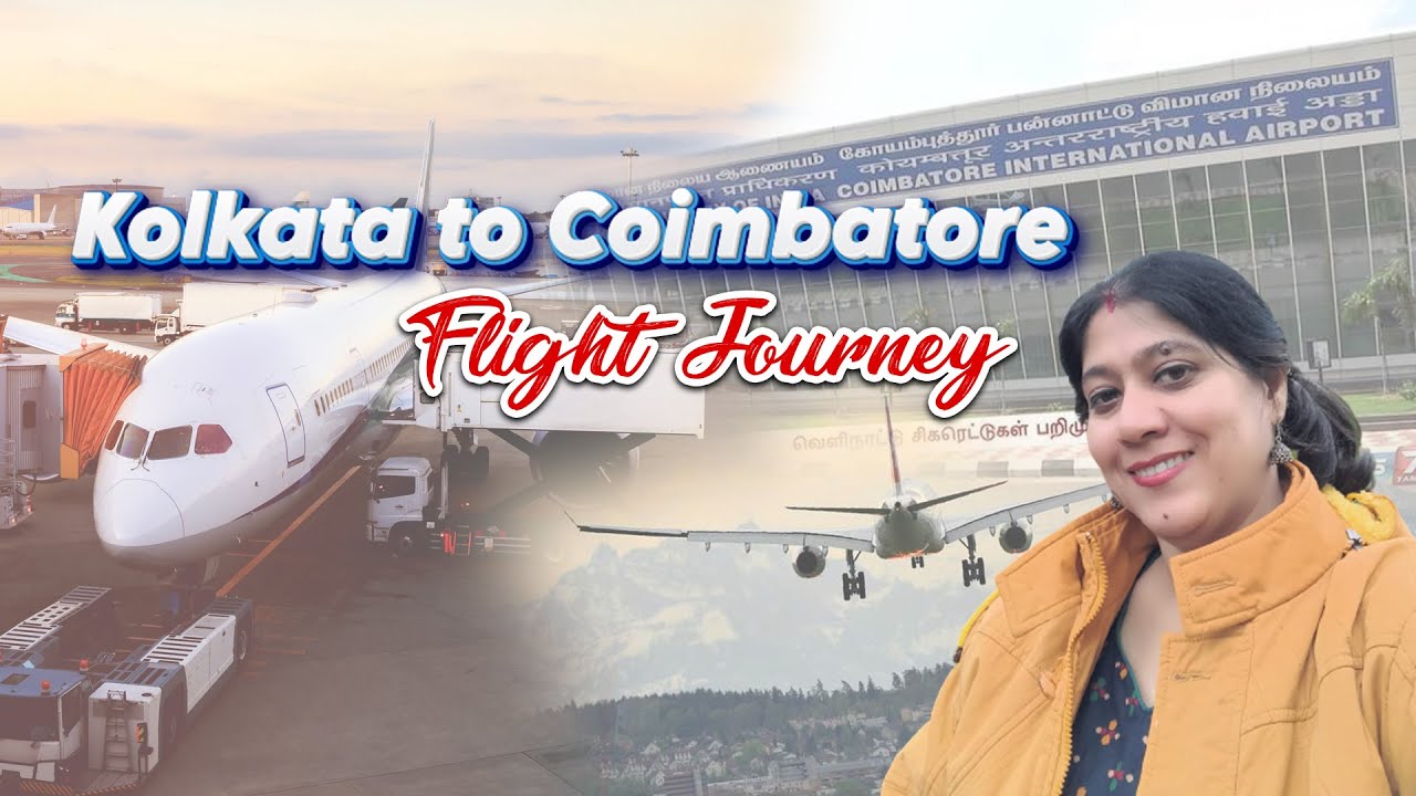 Kolkata to Coimbatore Flight || Kolkata to Coimbatore Journey Story ...
