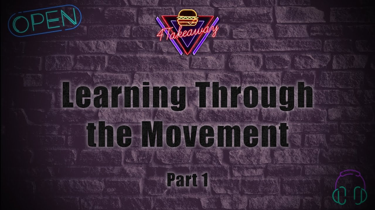 The 4 Takeaway Podcast: Learning through the Movement [Pt1] - YouTube