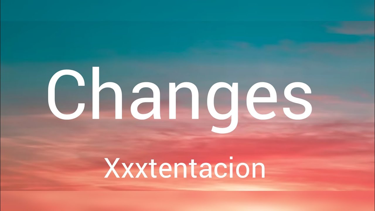 XXXTENTACION - Changes (Lyrics) - YouTube