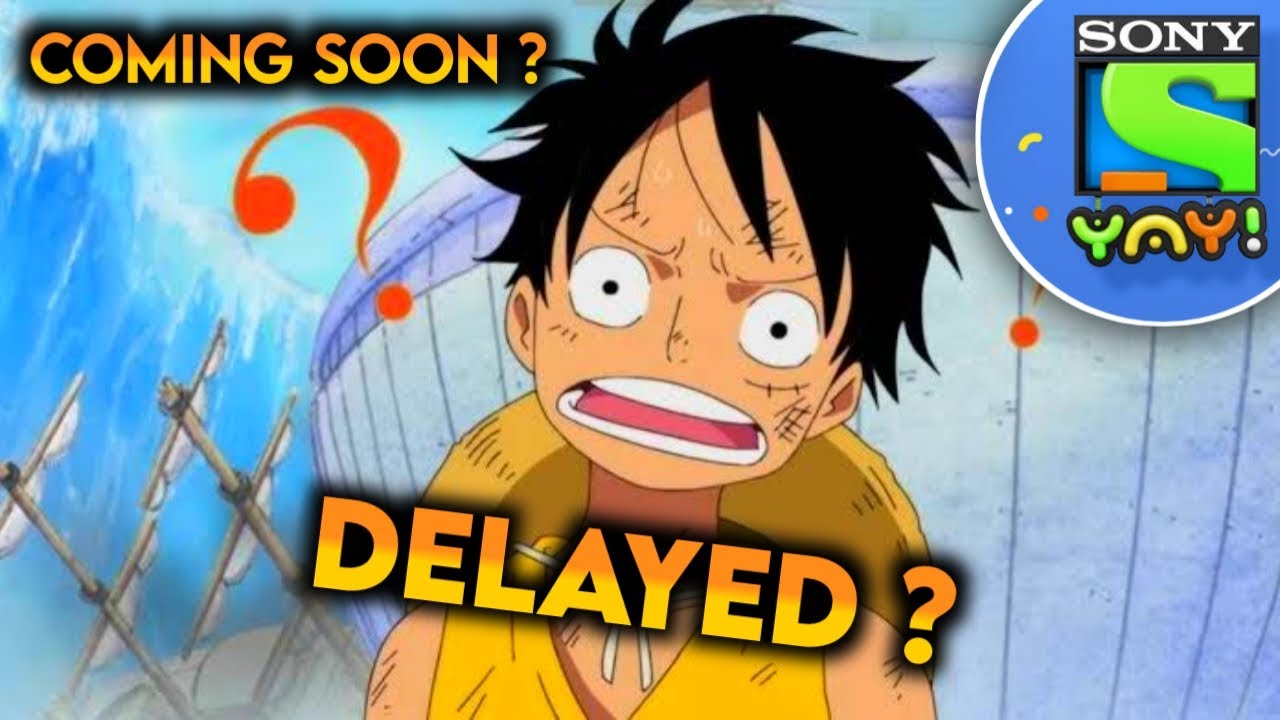 ONE PIECE IS DELAY ? | ONE PIECE COMING SOON ON SONY YAY ? PROMO ...