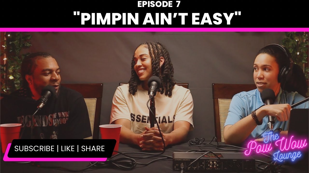 The Pow Wow Lounge | S1 | Episode 7 | “Pimpin Ain’t Easy" #podcast # ...