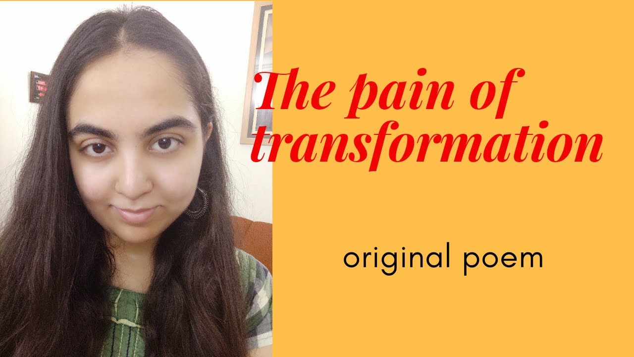 The Pain of Transformation (Original Poem) - YouTube