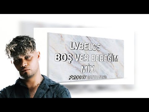 LVBELC5 - BOŞ VER BEBEĞİM MİX PRODBY BATUHANLRYS 