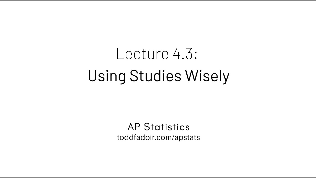 AP Statistics Lecture 4.3: Using Studies Wisely - YouTube