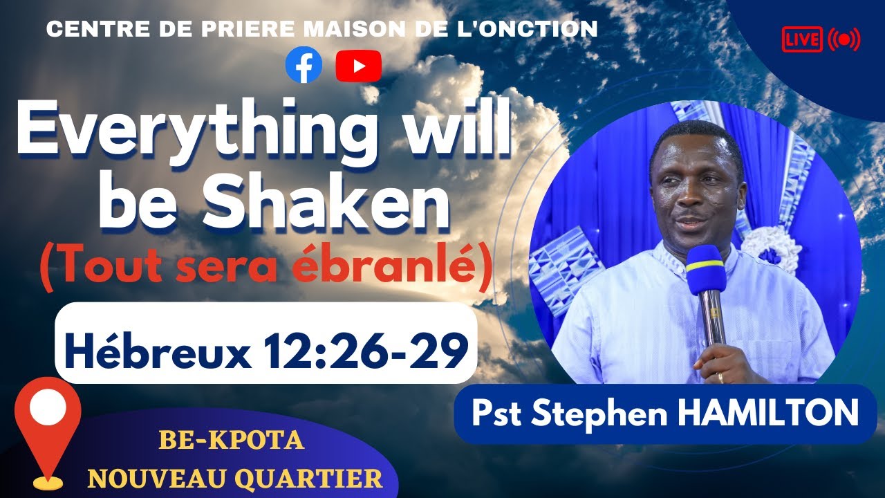 ''Everything will be Shaken'' (Tout sera ébranlé) Pst Stephen HAMILTON ...