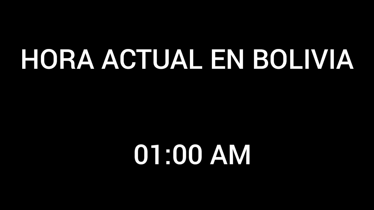 HORA ACTUAL EN BOLIVIA - YouTube