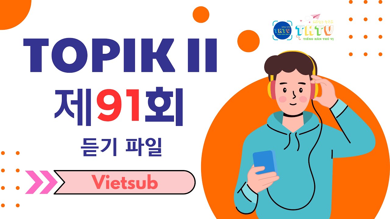 ĐỀ THI 91 TOPIK II (NGHE) - FILE NGHE GỐC (토픽 II - 제91회 - 듣기) - LISTENING - tiếp nối TOPIK II 83 ...