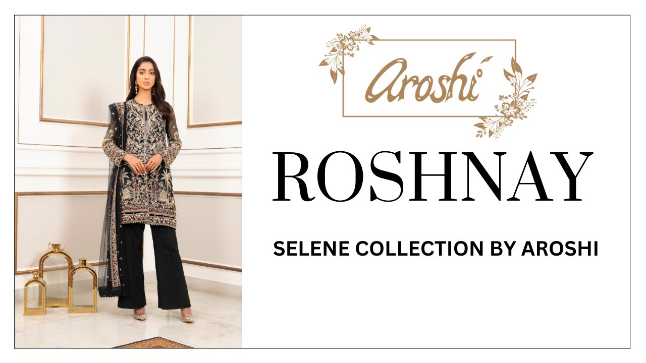 ROSHNAY | SELENE COLLECTION BY AROSHI - YouTube