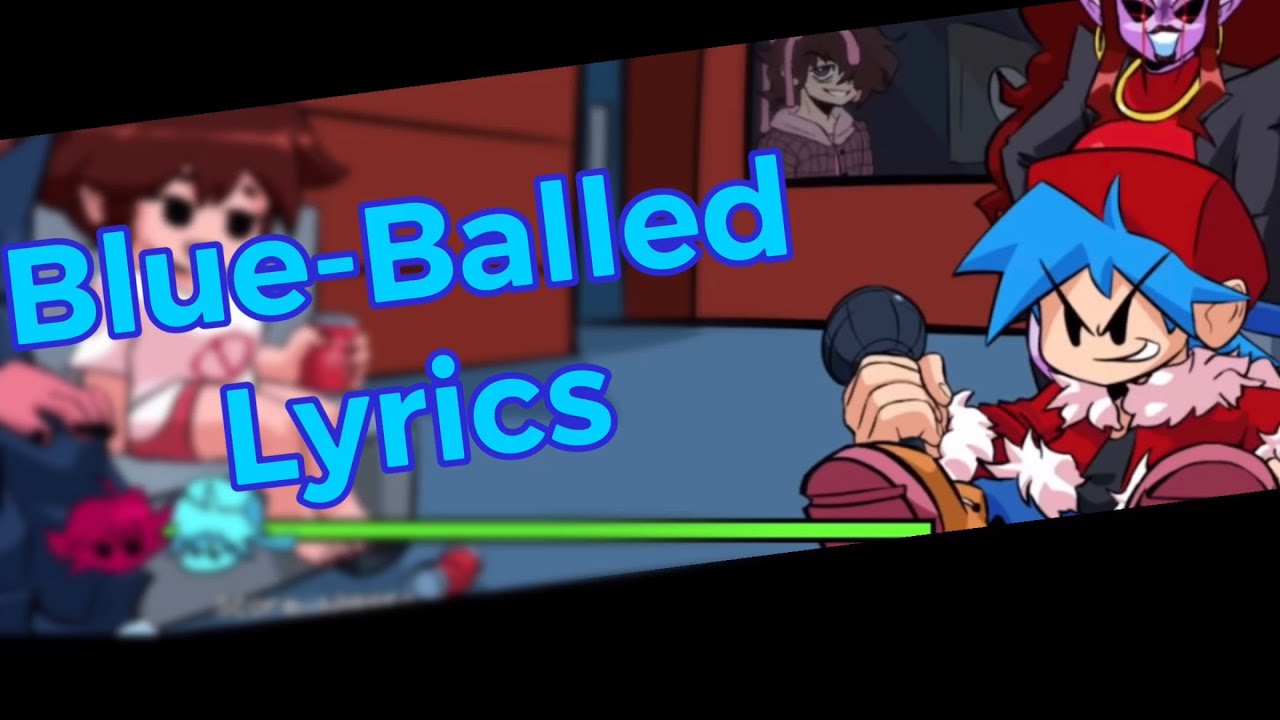 Blue-Balled LYRICS (Friday Night Funkin HD Mod) - YouTube