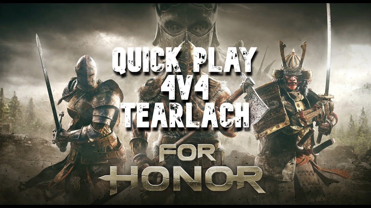 For Honor I Quick Play 4v4 I Tearlach - YouTube