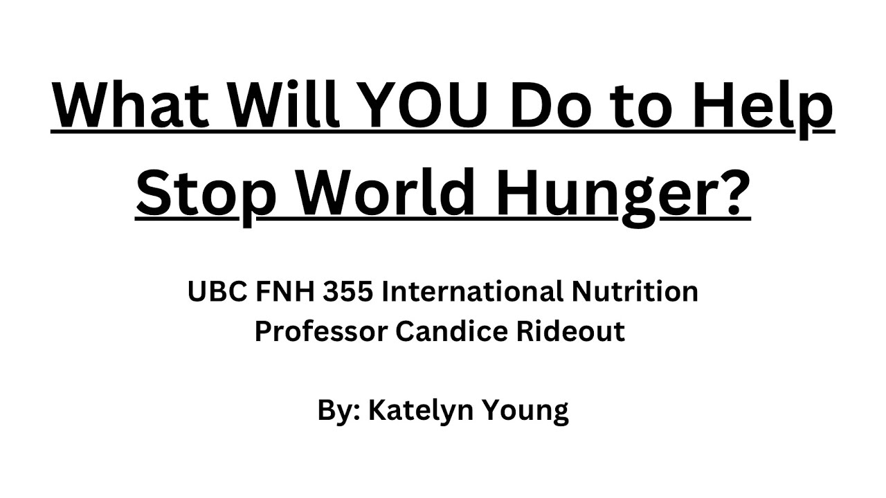 UBC FNH 355 - What Will YOU Do to Help Stop World Hunger? - YouTube