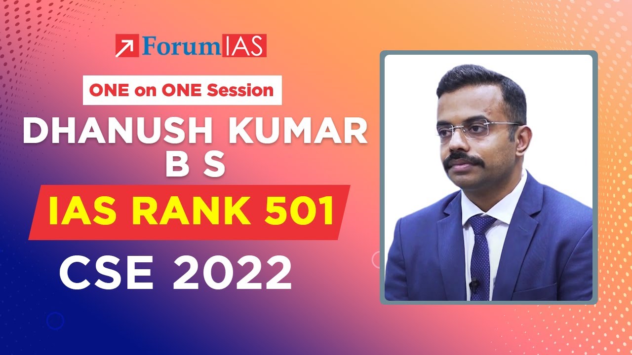 Dhanush Kumar B S | IAS Rank 501 | CSE 2022 | One on One Session | ForumIAS - YouTube