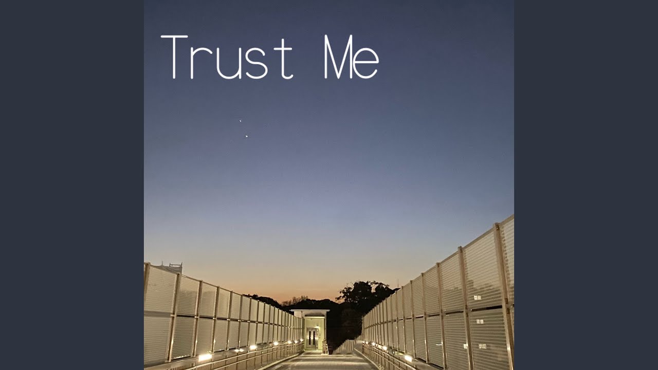 Trust Me - YouTube