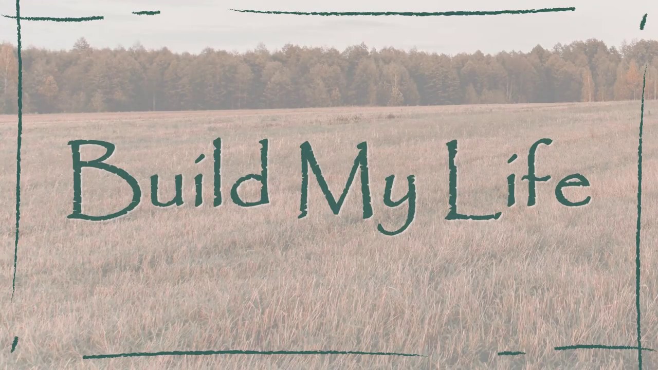 Build My Life (Lyrics) - YouTube