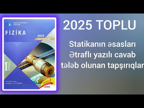 Statikanın əsasları.Ətraflı yazılı cavab tələb olunan tapşırıqlar.(DİM-2025 Fizika test toplusu)