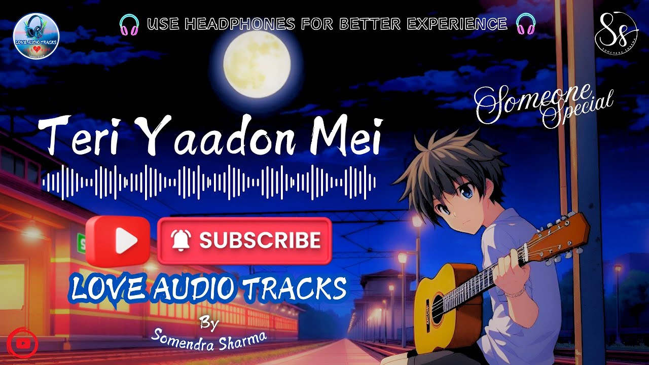 Teri Yaadon Mei || Love Audio Track ️ By, Somendra Sharma - YouTube
