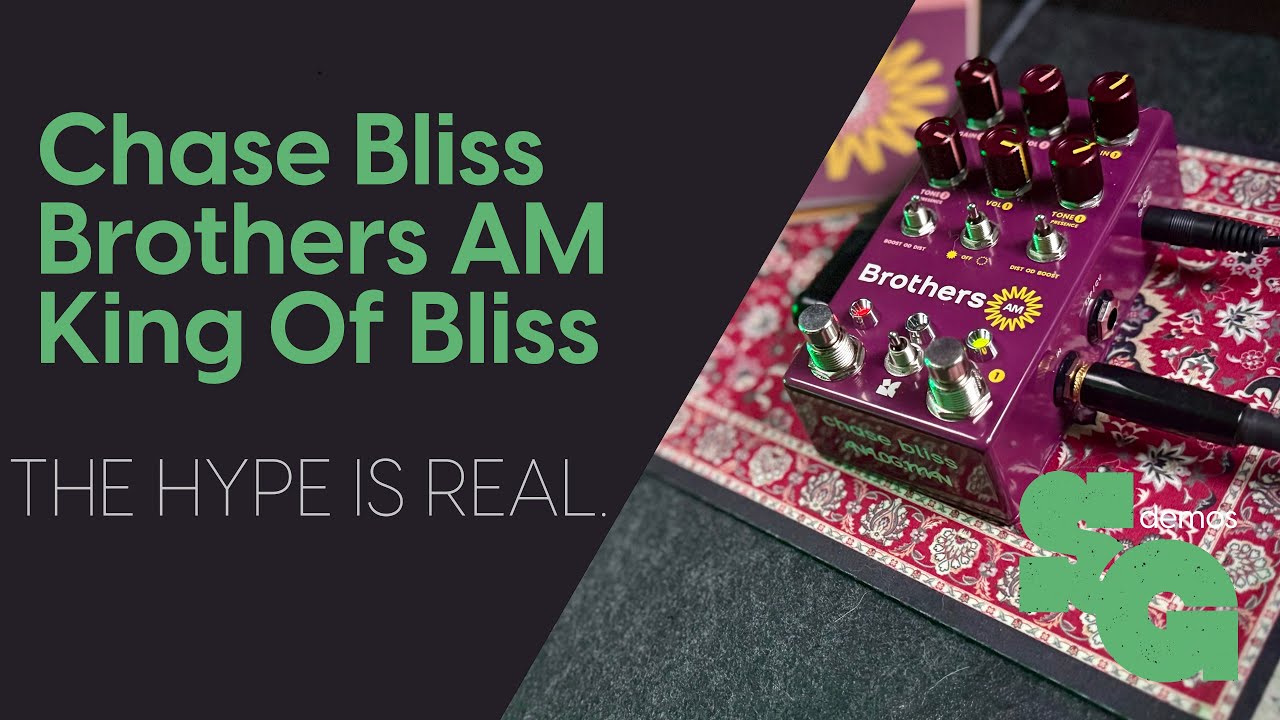 Chase Bliss Brothers AM : The hype is real - YouTube