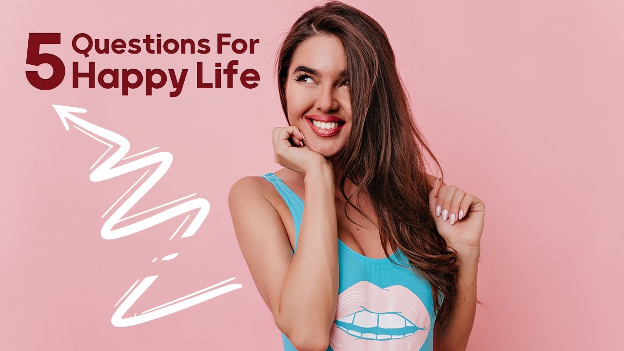 5 Questions for happy life - YouTube