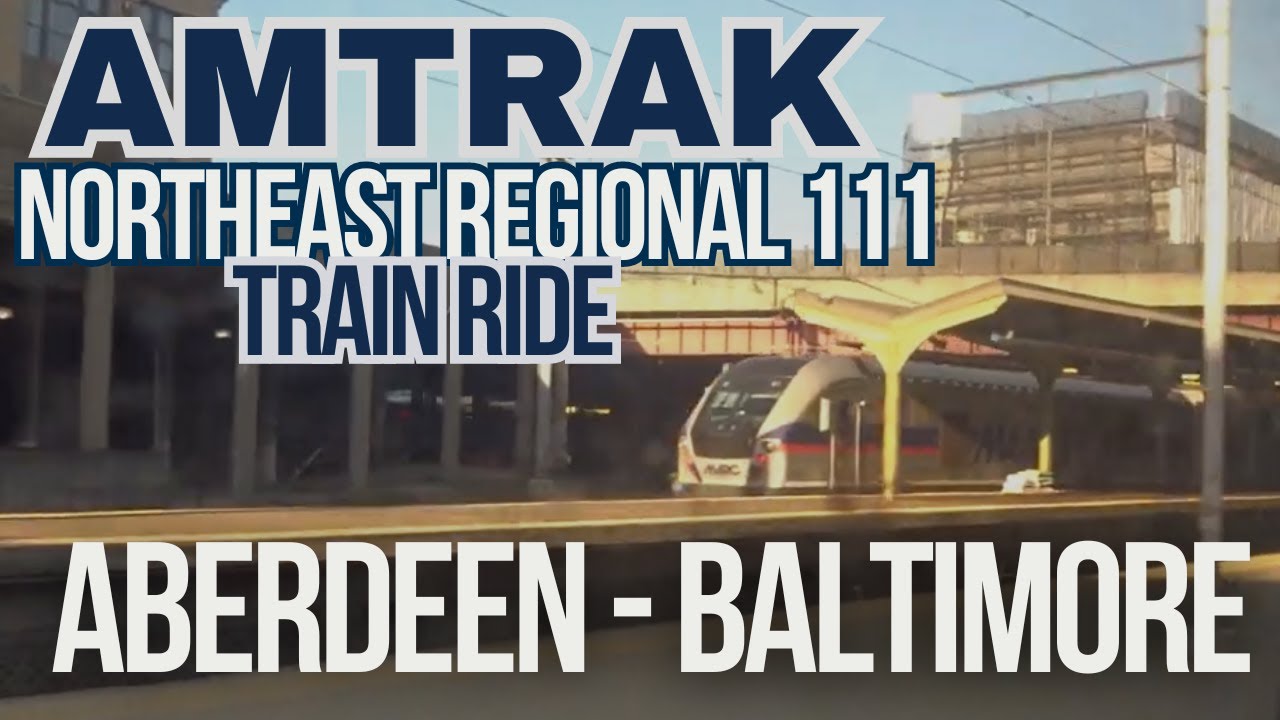 Train Ride: Amtrak Northeast Regional 111 | Aberdeen - Baltimore Penn ...