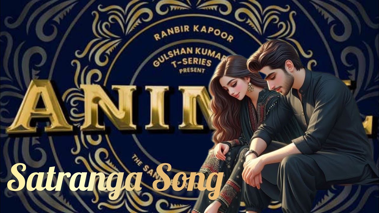 Satranga Full Song|| Badrang Main Satranga Song Full Video||Animal ...