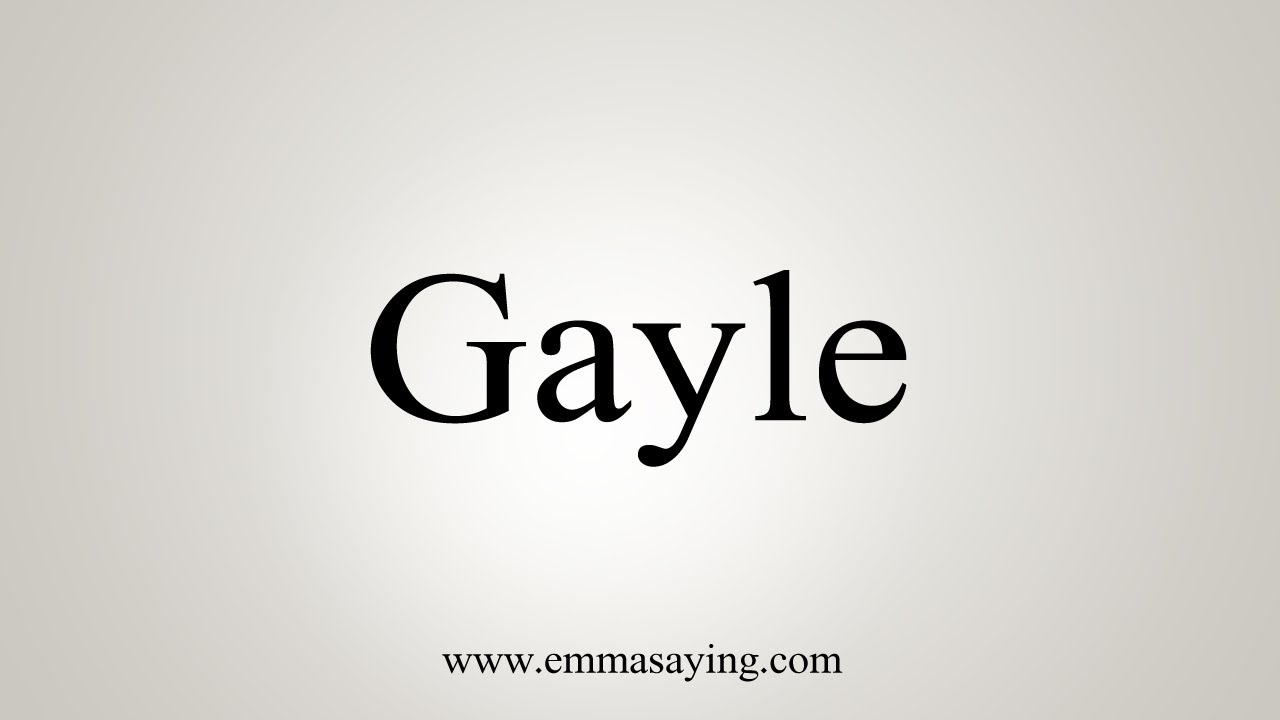 How To Say Gayle - YouTube