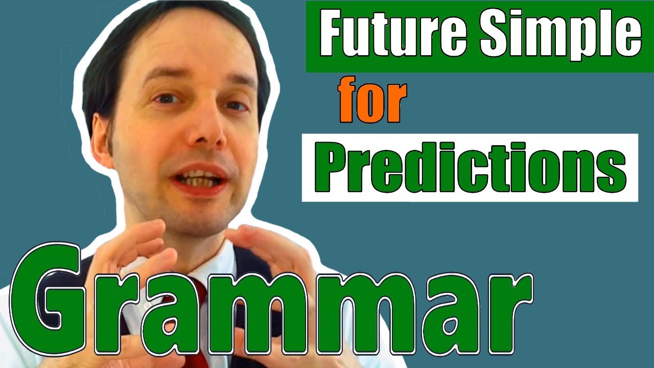 How to use: FUTURE SIMPLE (4): Predictions [English Grammar Lessons ...