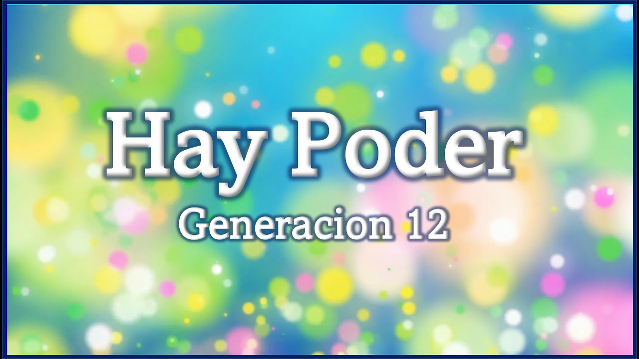 Hay Poder Generacion 12 VIDEO LETRA - YouTube