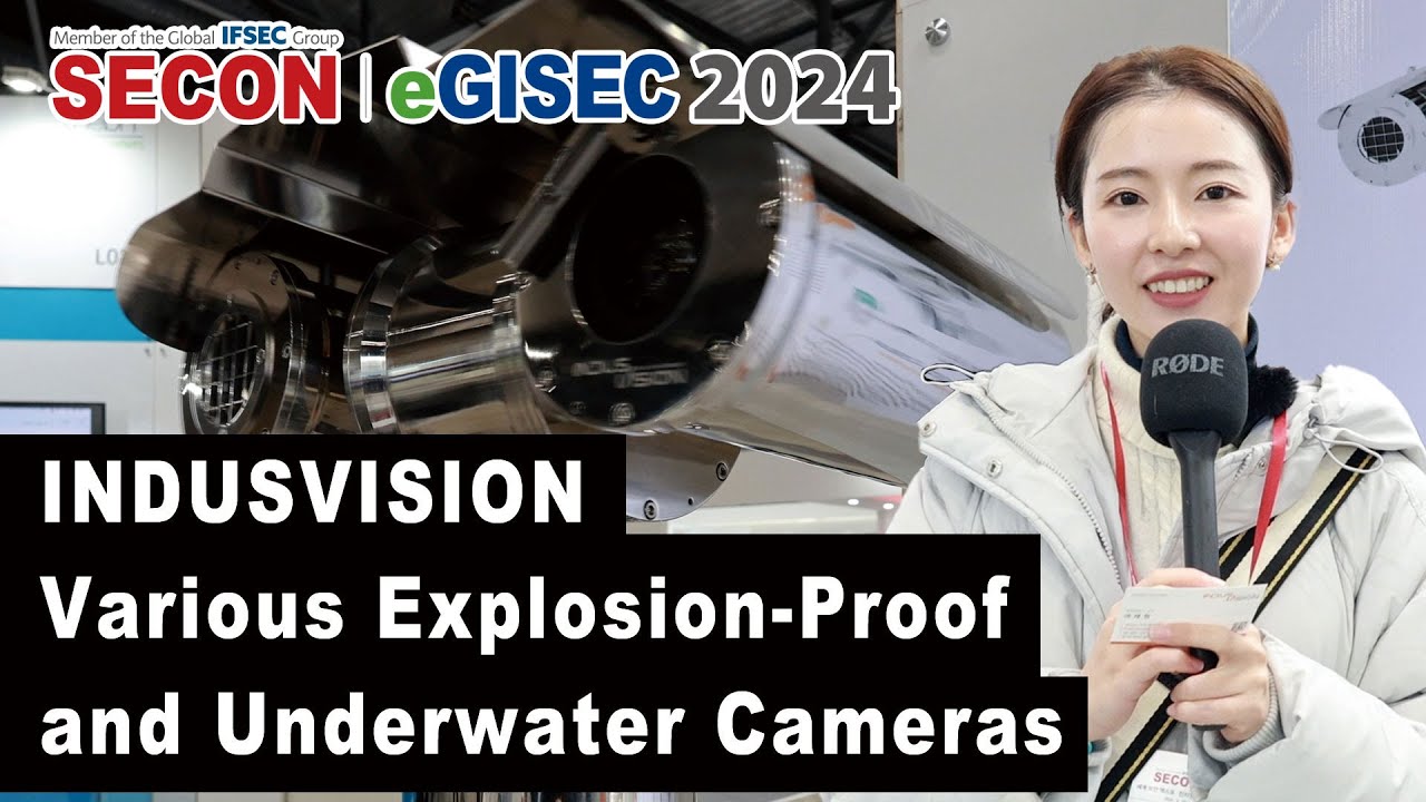 SECON & eGISEC 2024 x INDUSVISION Various Explosion-Proof and Underwater Cameras - YouTube