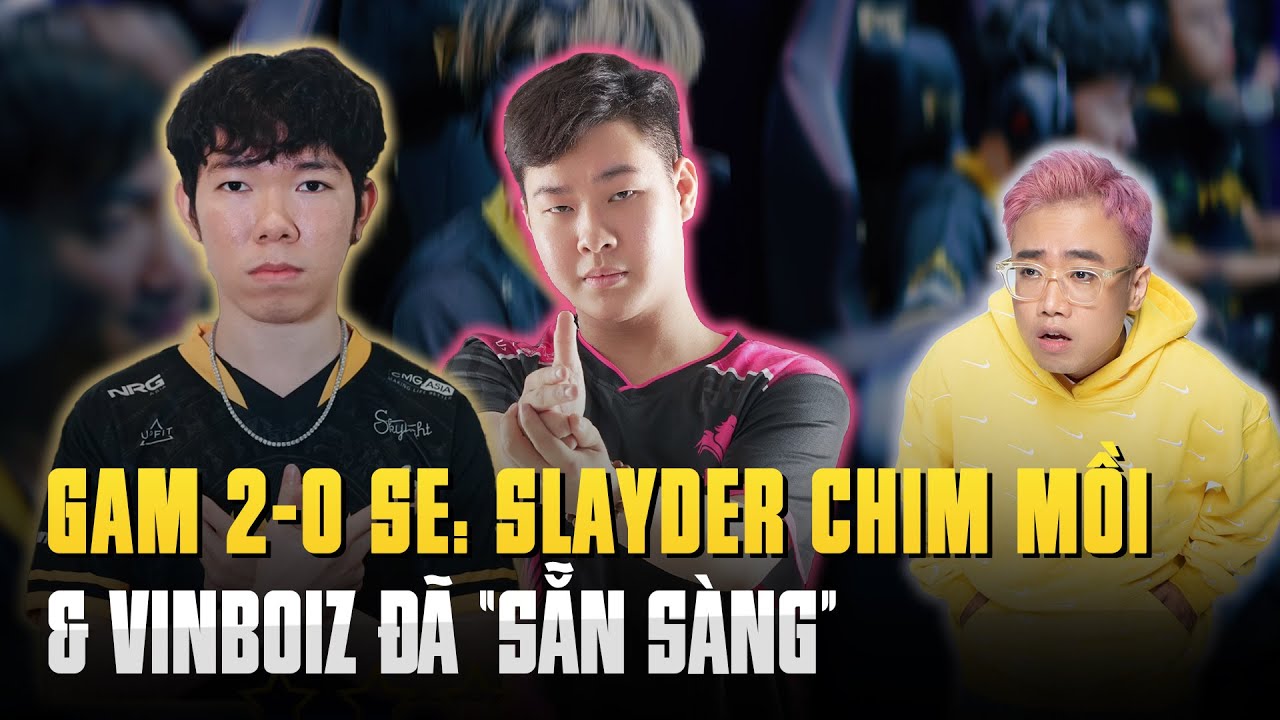 GAM 2-0 SE: SLAYDER CHIM MỒI & VINBOIZ ĐÃ “SẴN SÀNG” - YouTube