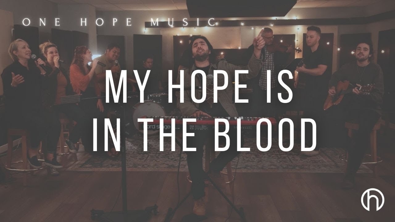My Hope is in the Blood - One Hope Music - YouTube
