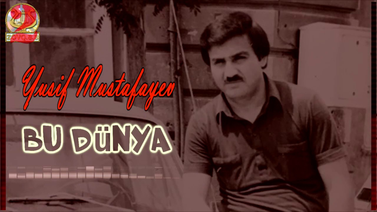 Yusif Mustafayev-Bu dünya - YouTube