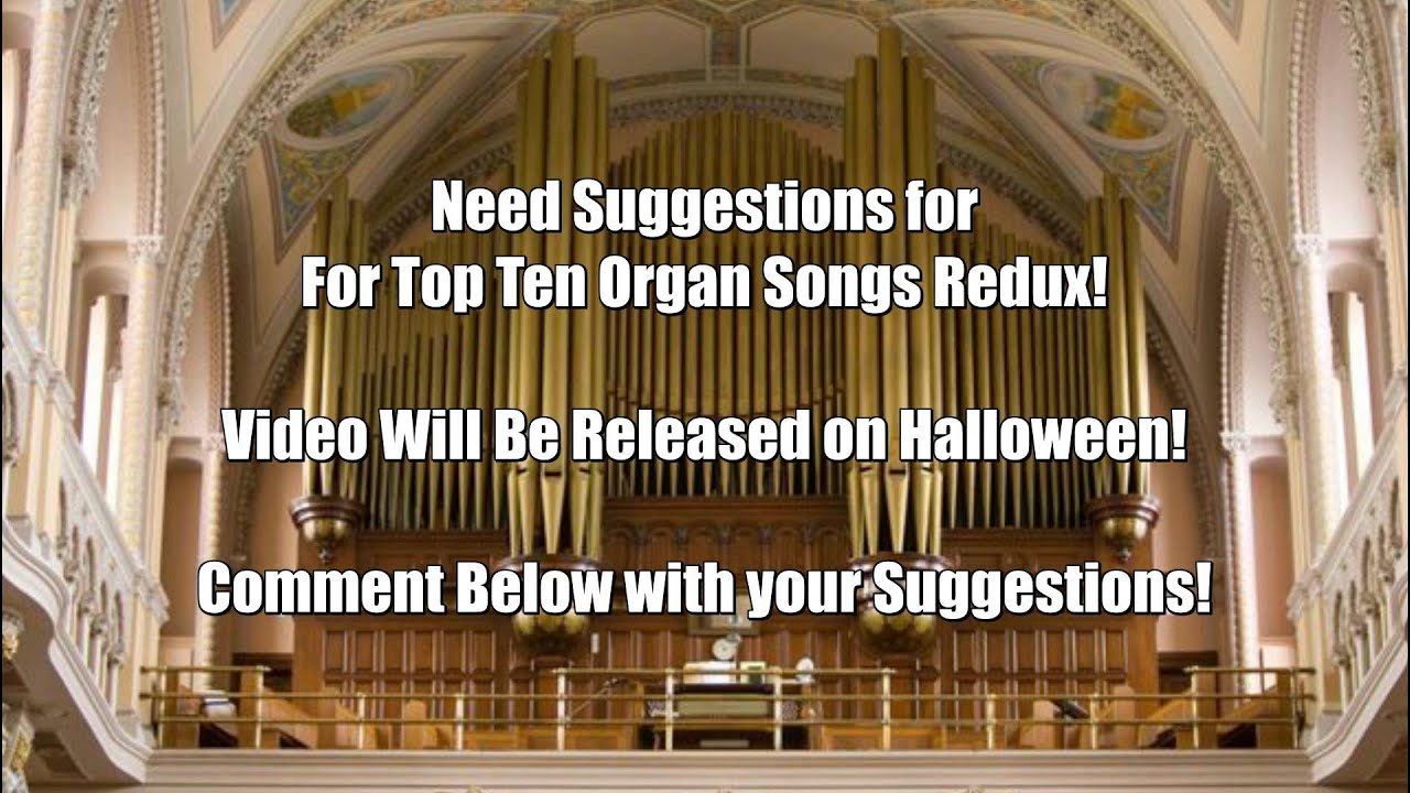 Need Suggestions Top Ten Organ Songs - YouTube