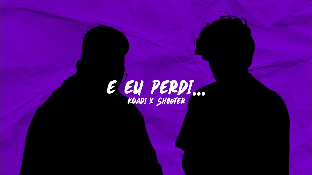 Koadi x @Shooter_sz - E Eu Perdi... - YouTube