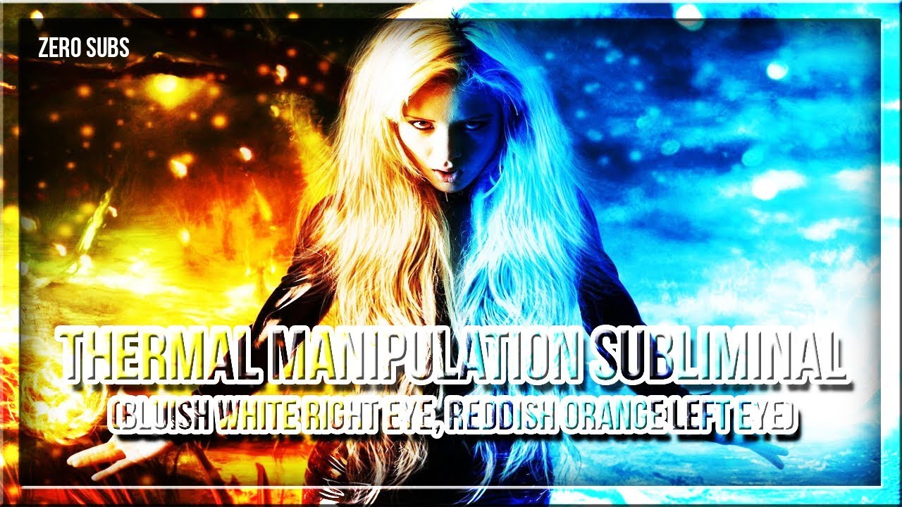 Thermal Manipulation - Pyrokinesis - Cryokinesis - Heterochromia - YouTube