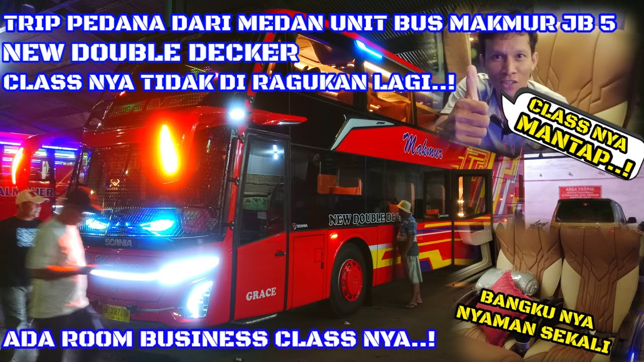 TRIP PERDANA DARI MEDAN UNIT BUS MAKMUR JB5 DOUBLE DECKER CLASS NYA ...