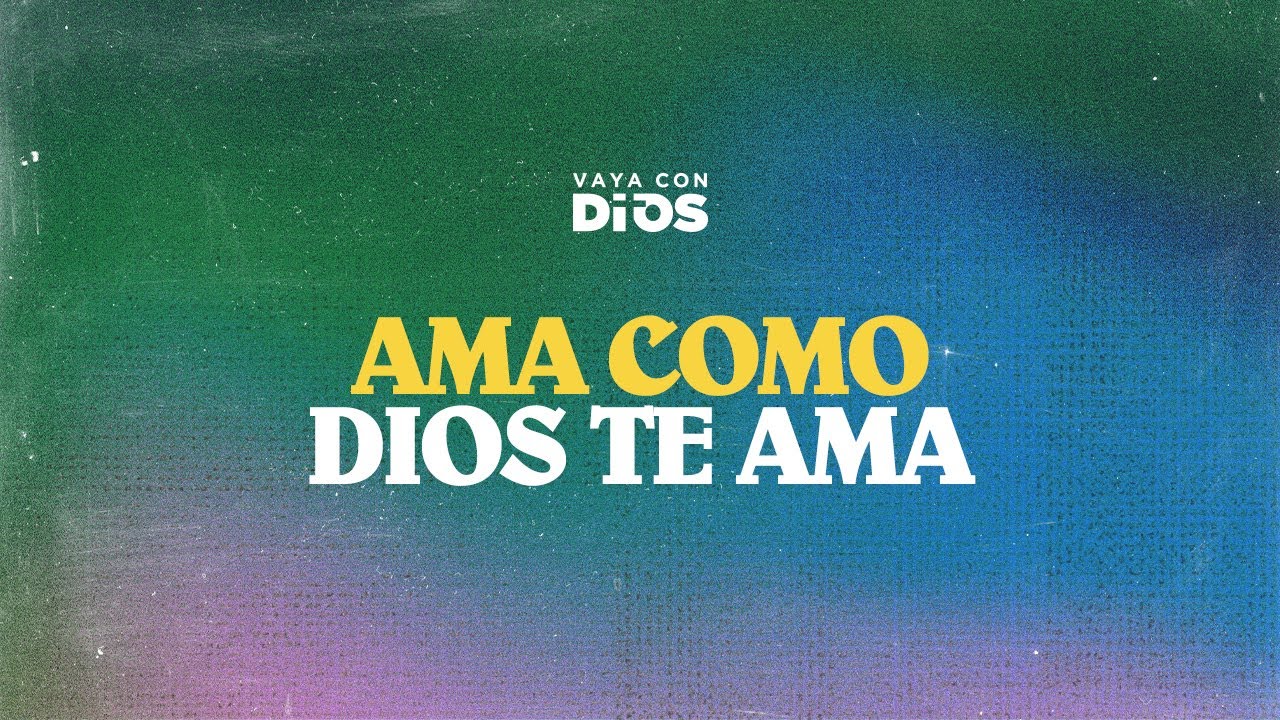 VayaconDiosEp 1351 Ama como Dios te ama - YouTube