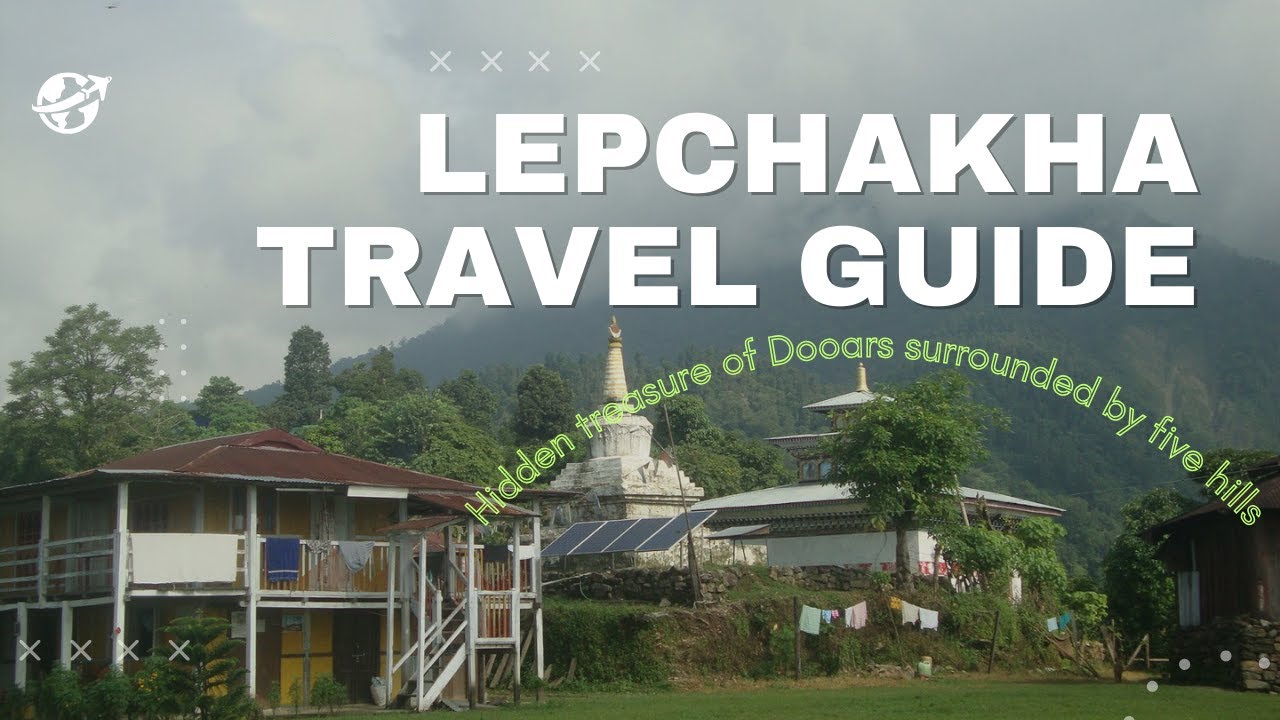 Lepchakha Tour Guide || Heaven of Dooars || Bhutan Border Area - YouTube
