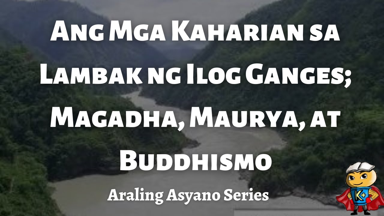 Araling Asyano Series: Ang Mga Kaharian sa Lambak ng Ilog Ganges ...