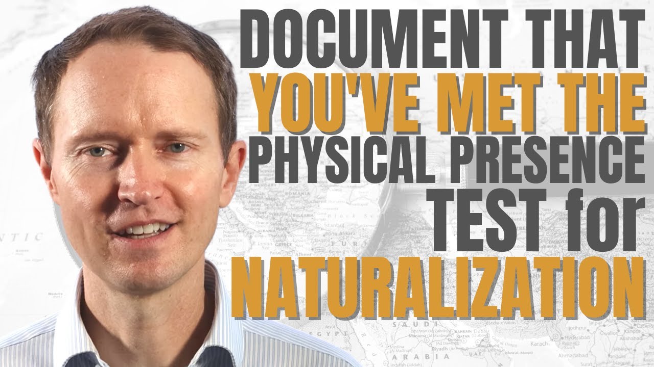 How Do I Document I Meet the Physical Presence Test to Naturalize ...