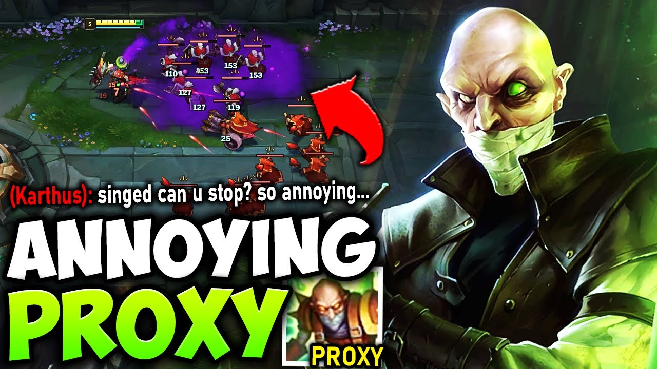 HOW TO BE THE MOST ANNOYING PROXY SINGED PLAYER - League of Legends ...