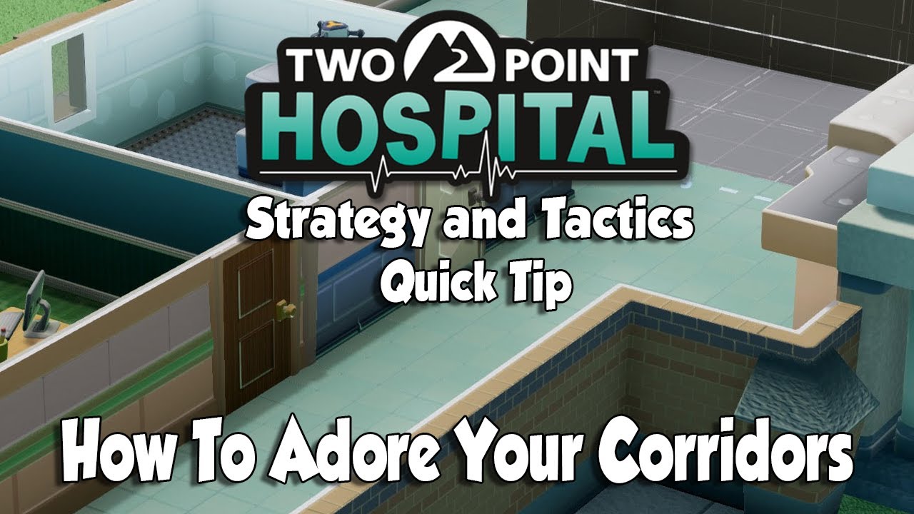 Two Point Hospital Strategy & Tactics Quick Tip: How To Adore Your ...