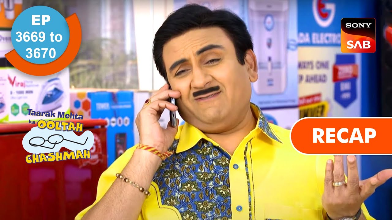 Taarak Mehta Ka Ooltah Chashmah - Ep 3669 & Ep 3670 - RECAP - तारक ...