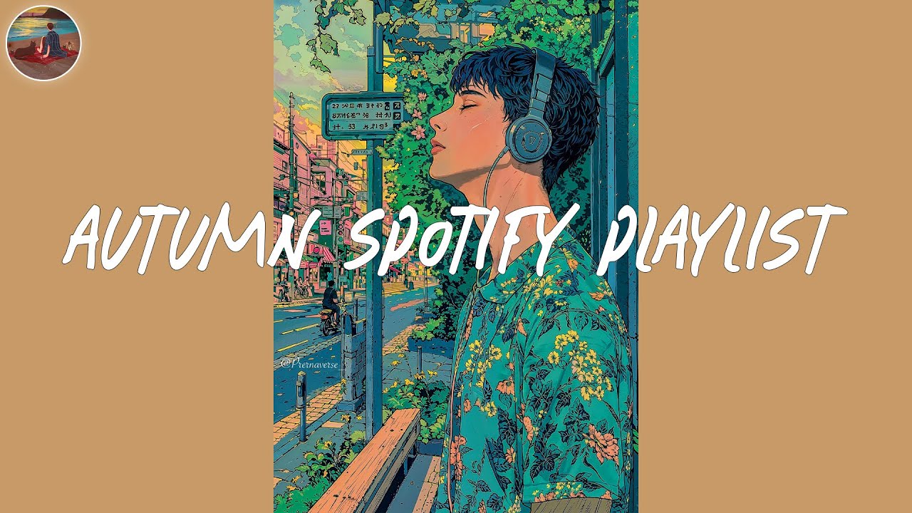 Autumn Spotify playlist 2024🌻Best Spotify songs that is better to ...