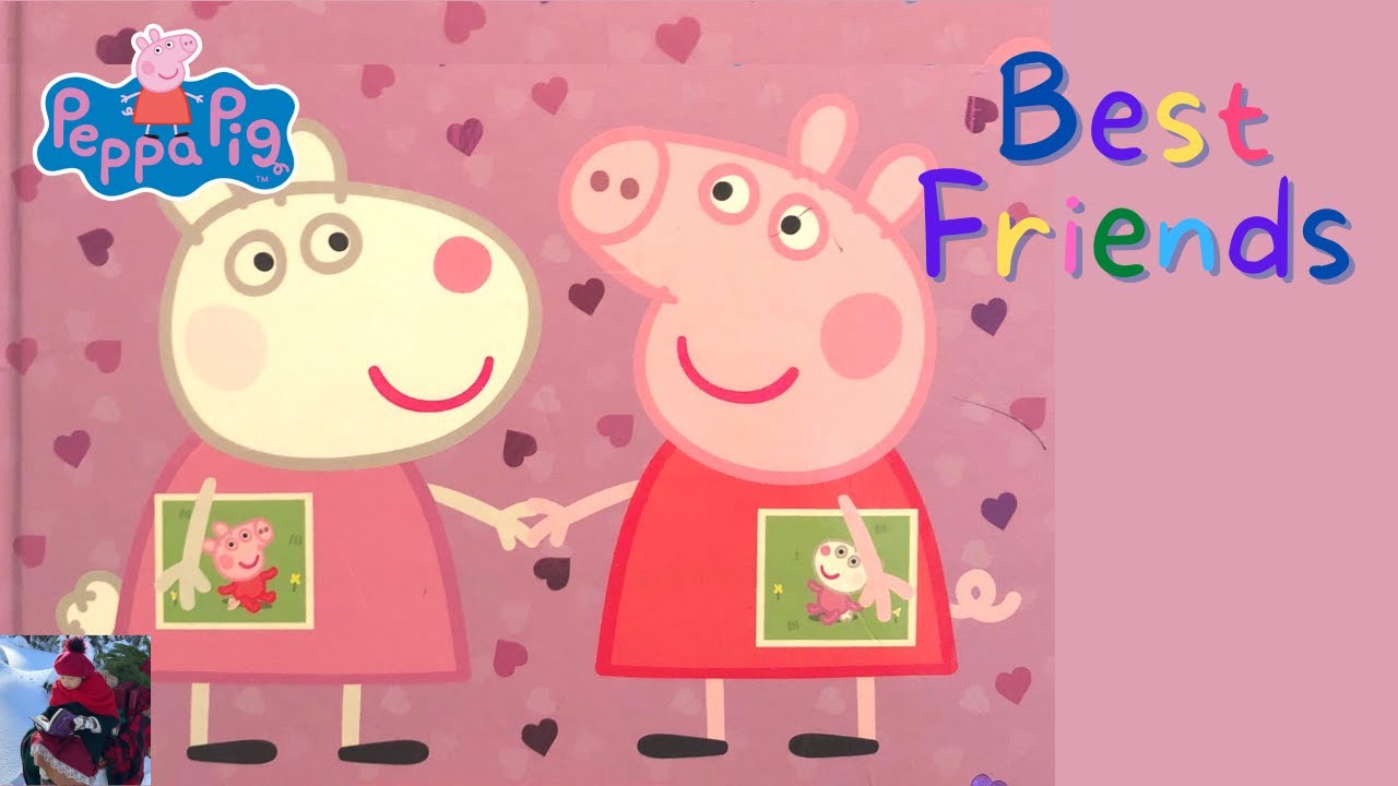 👭 Read Aloud: PEPPA PIG - BEST FRIENDS | Children Books | Peppa Pig ...
